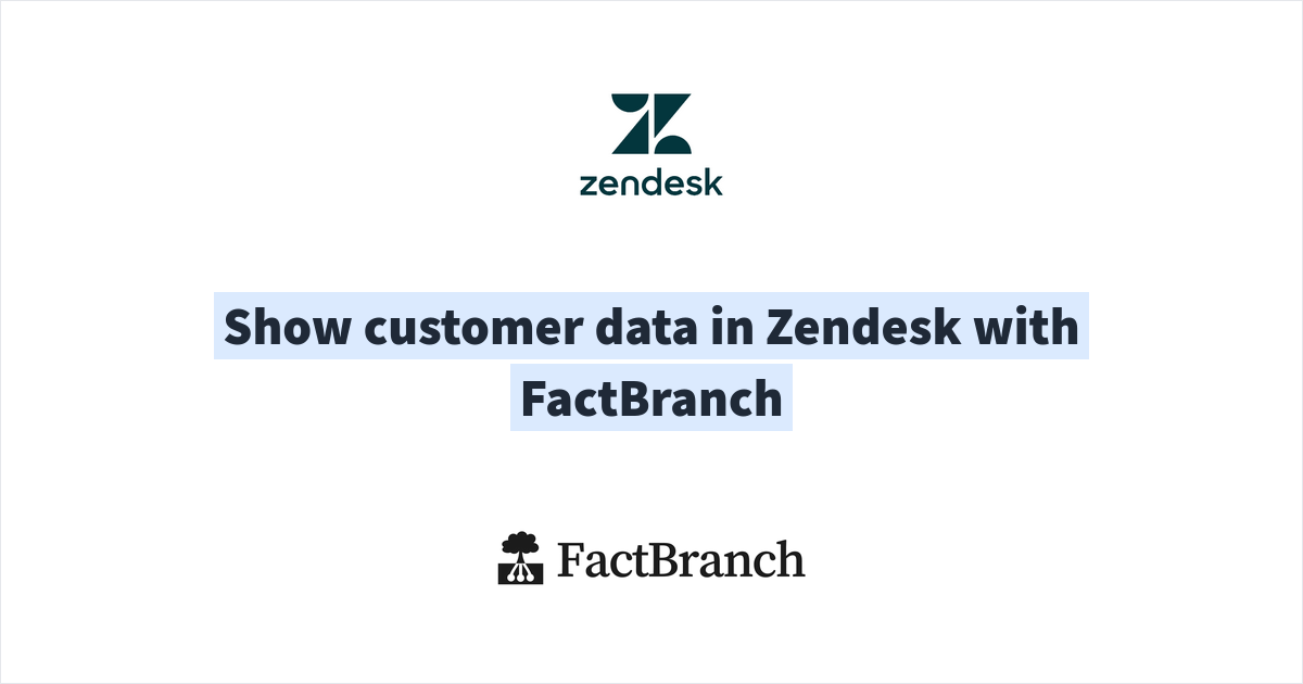 Show customer data in Zendesk with FactBranch