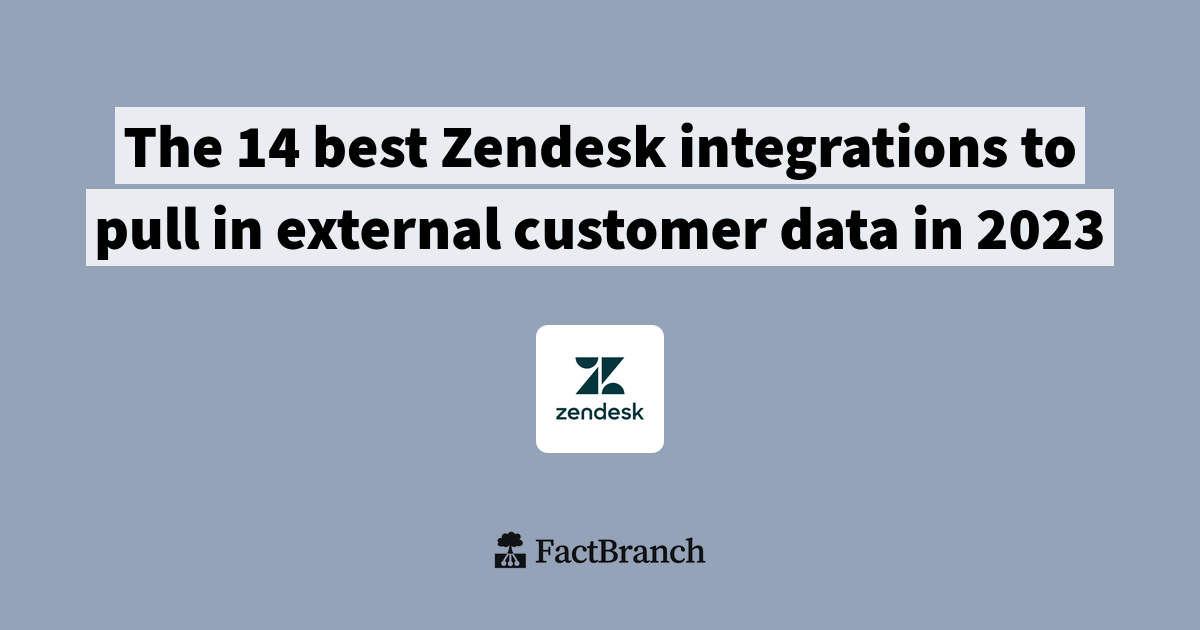The 14 best Zendesk integrations to pull in external customer data in 2023