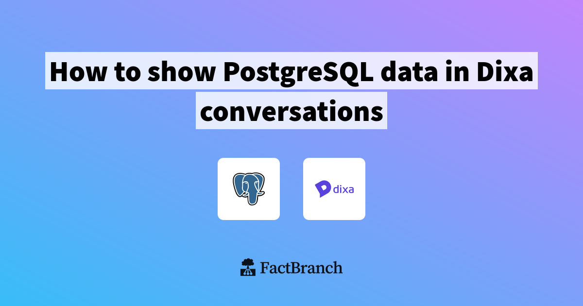 How to show PostgreSQL data in Dixa conversations