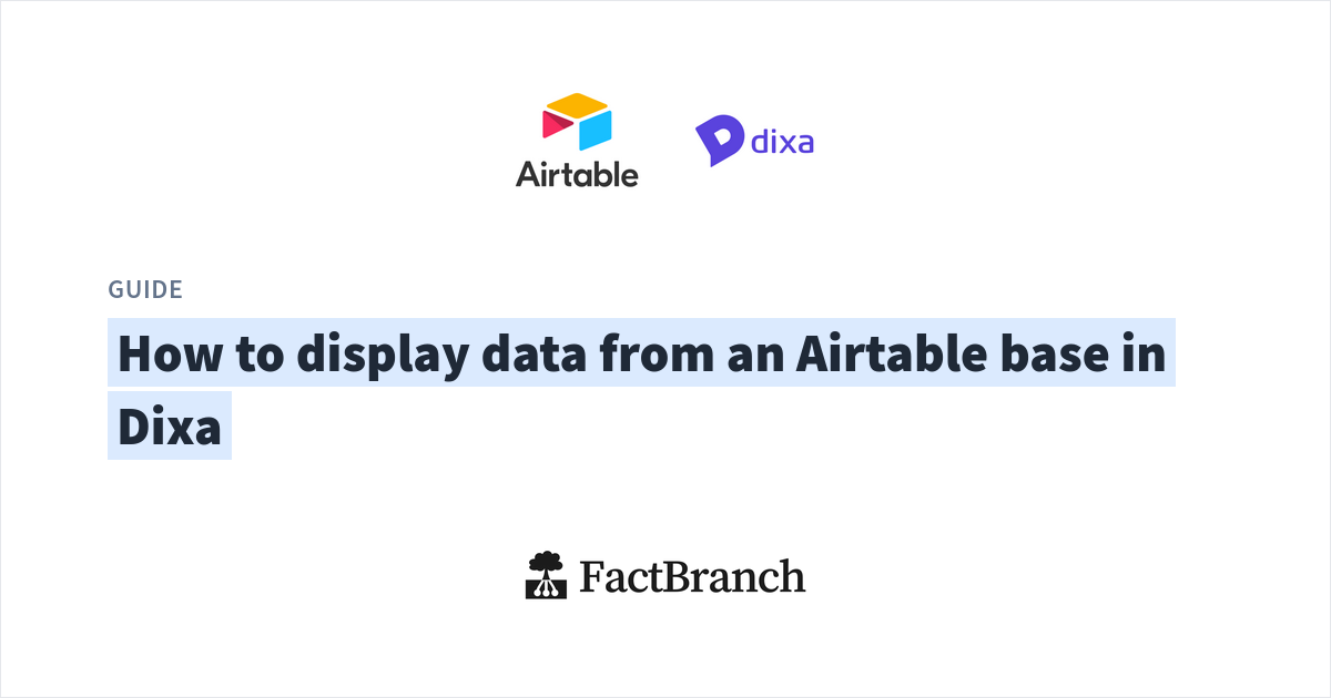 How to display data from an Airtable base in Dixa | FactBranch